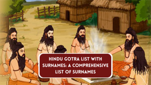 Hindu Gotra List With Surnames: A Comprehensive List