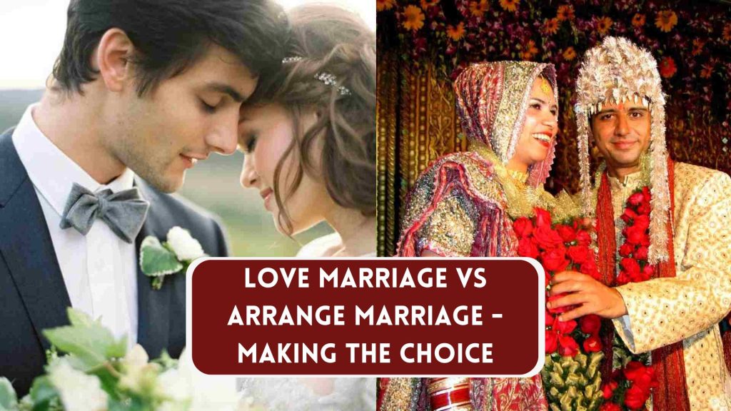 Love Marriage Vs Arrange Marriage - Making the Choice
